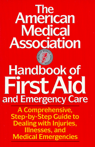 American Medical Association Handbook of First Aid and Emergency Care ...